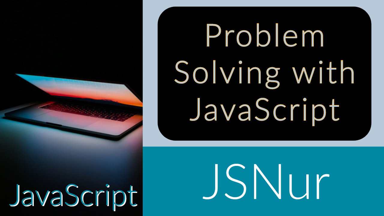 Jsnur Problem Solving With Javascript