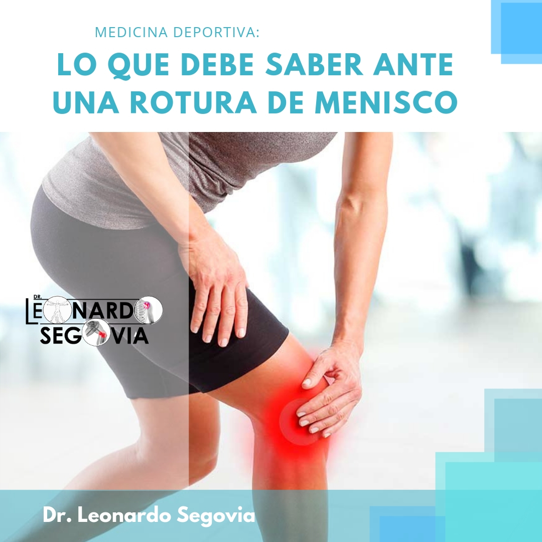 Lo que debe saber ante una rotura de menisco - Dr Leonardo Segovia