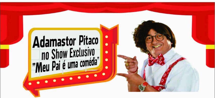 VÍDEO : Convite de Adamastor Pitaco para o show "Meu Pai é uma Comédia ...