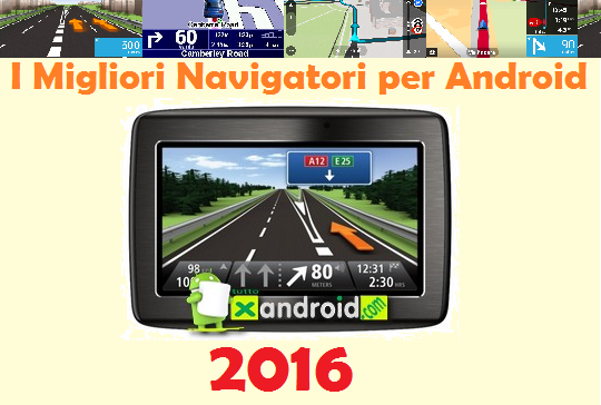 Il miglior navigatore per Android 2016 - Tuttoxandroid
