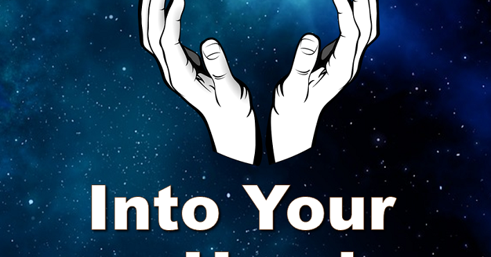 Into Your Hands (we commend our spirits O Lord / I commend my spirit ...