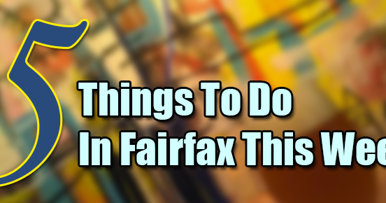 5 Things To Do In Fairfax This Week