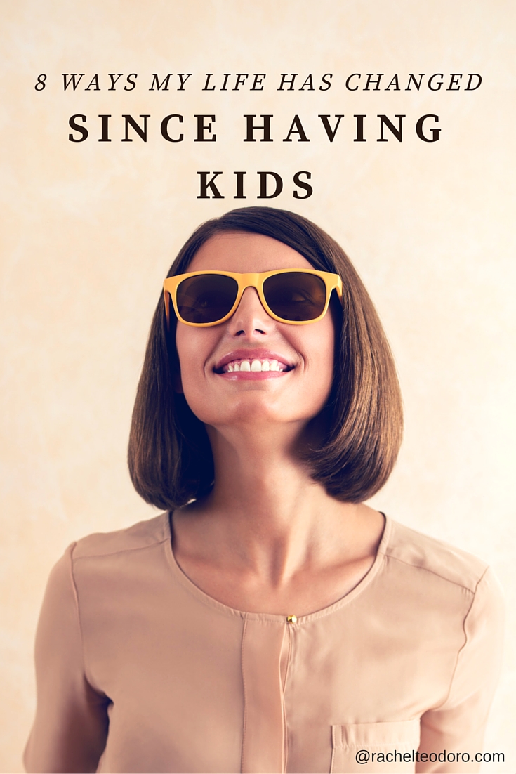 8 Ways My Life Has Changed Since Having Kids