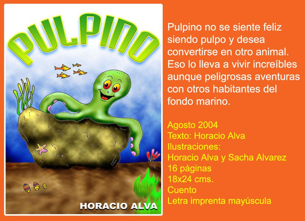Cuentos Infantiles: CUENTO» PULPINO, DE HORACIO ALVA. (IMPRENTA MAYÚSCULA)
