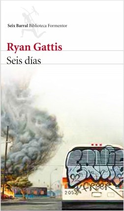 Seis días, de Ryan Gattis ~ EL BLOC DE LA BÒBILA
