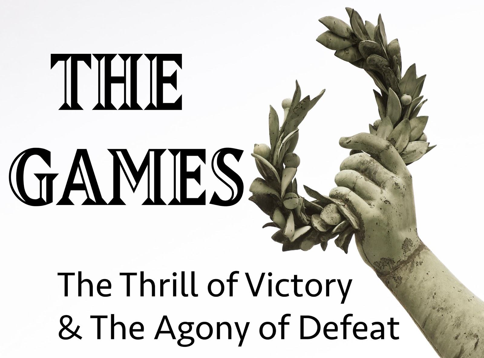 andy at faith: The Games - The Thrill of Victory & the Agony of Defeat