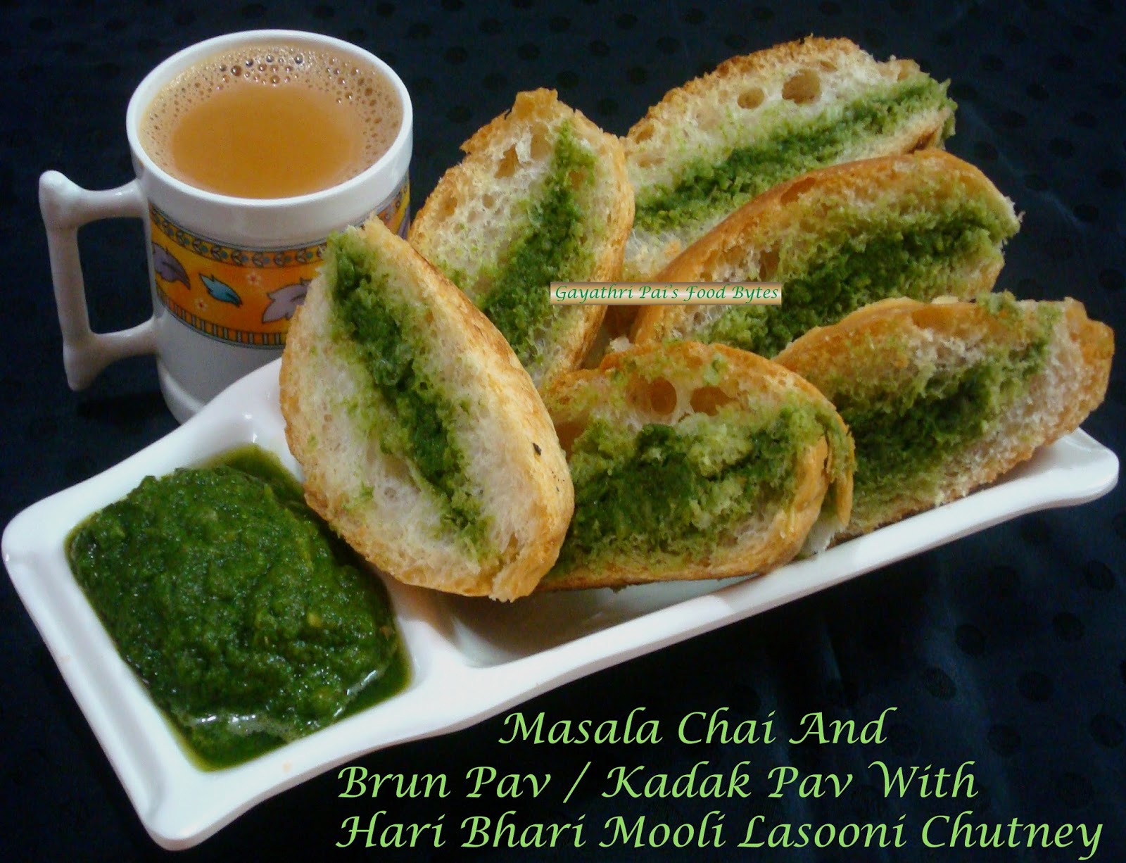 Gayathri Pai's Food Bytes: Brun Pav With Hari Bhari Mooli Lasooni Chutney.