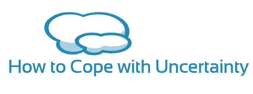 5 Amazing Ways to Deal with Uncertainty - PsychTronics