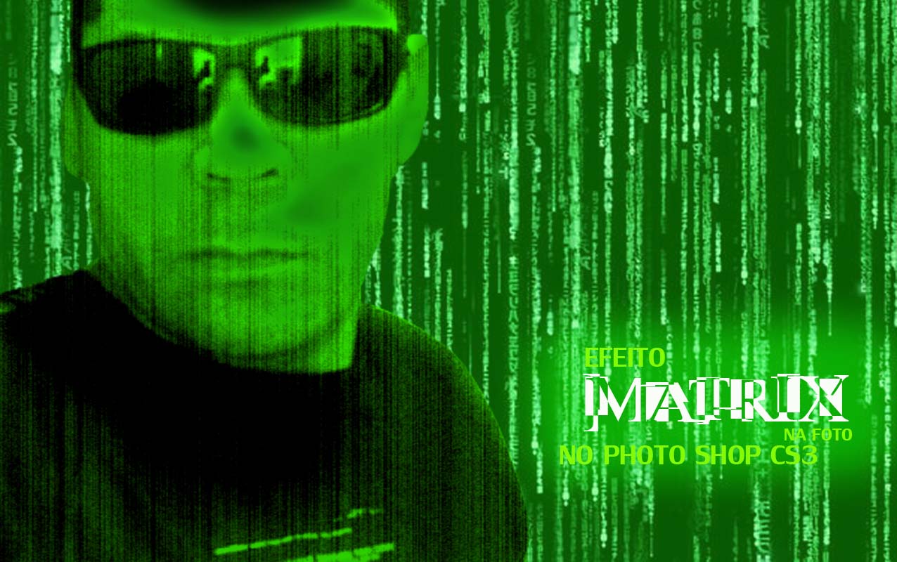 MODELANDO FACIL BLOG: Efeito Matrix na foto