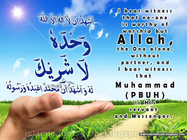 ISLAMIC QUOTATIONS: 2nd Kalma (Shahaadat - bearing witness) The word of ...
