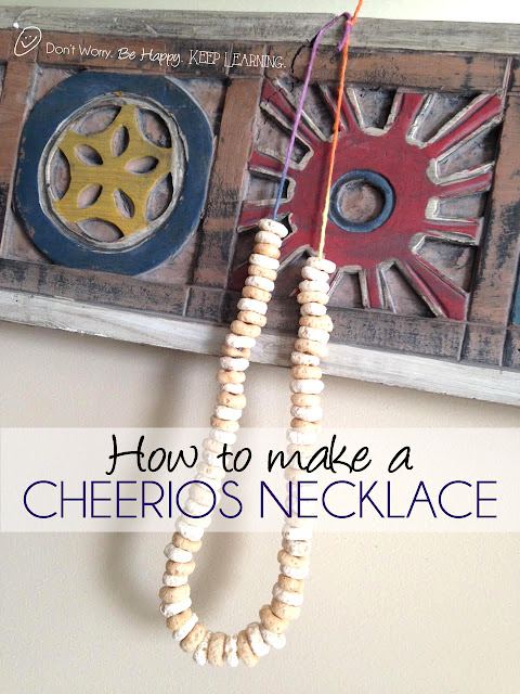 Don't worry. Be happy. Keep learning.: Cheerios necklace.
