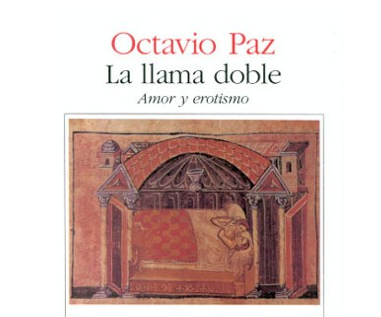 El laberinto del verdugo: Octavio Paz. La llama doble.