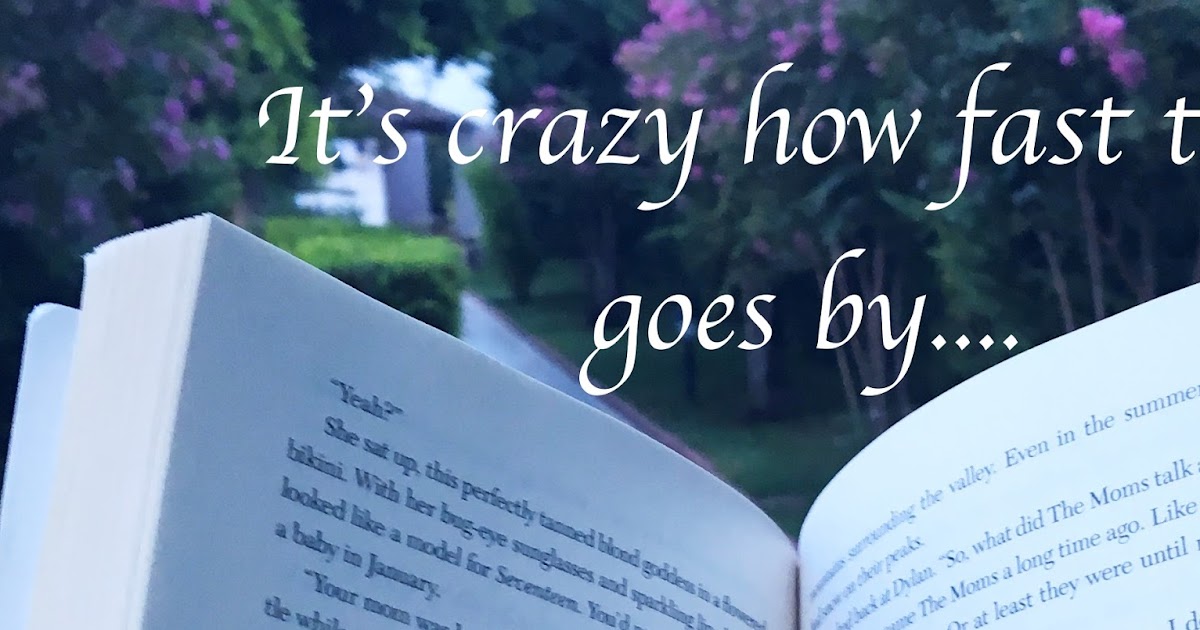 Books. Dreams. Lifestyle.: It's crazy how fast time goes by....