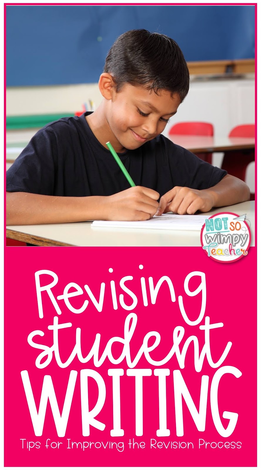 Tips for Teaching Students to Revise Their Writing - Not So Wimpy Teacher