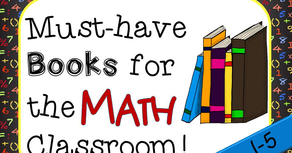 Teaching Math by Hart: Must-Have books for the Math Classroom (Grades 1-5)