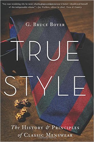 Maxminimus: Bruce Boyer and True Style: The History and Principles of ...