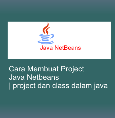 Cara Membuat Project Java Netbeans | membuat project dan class dalam java - Rembang Programming