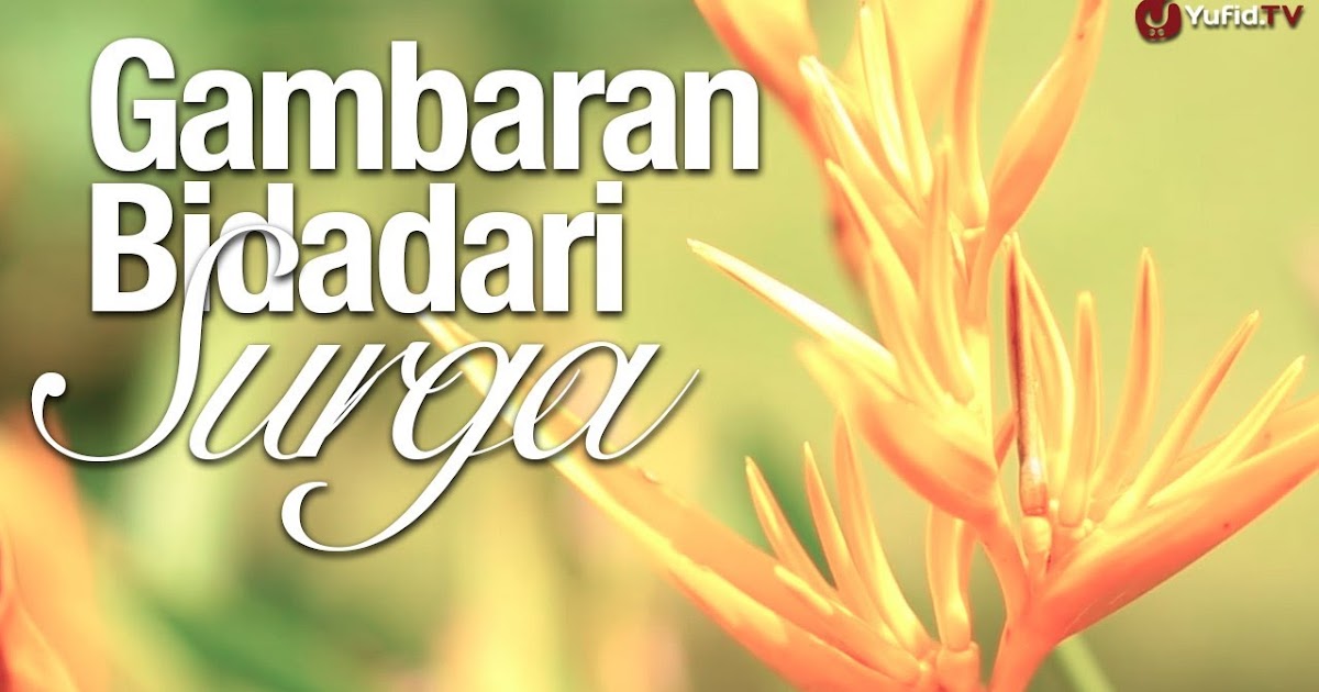 Menuju Cinta Allah :D: Ciri-ciri bidadari syurga yang menjadi idaman ...