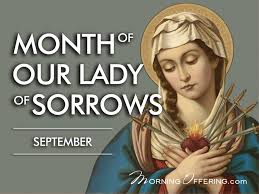 Did You Know September is Dedicated to Our Lady of Sorrows with Special ...