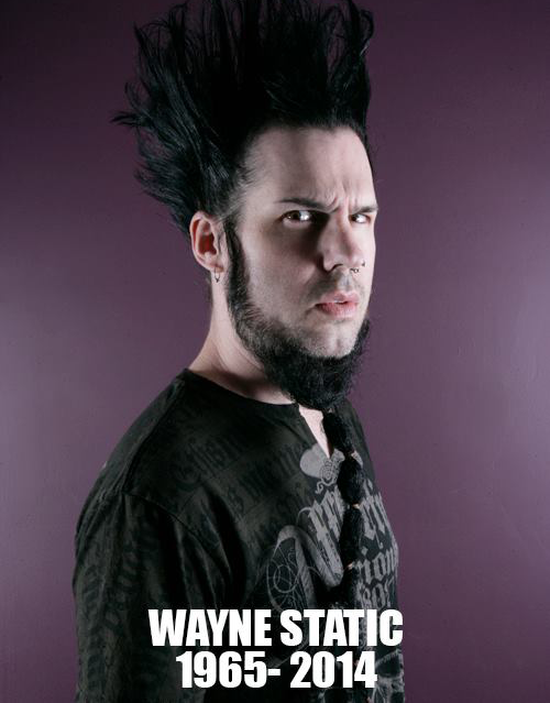 MANSLAUGHTER THUG LIFE: Rest in peace, Wayne Static (1965 - 2014)