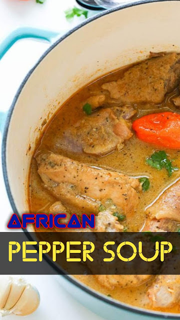AFRICAN PEPPER SOUP - African Pepper Soup - JAJACOMBO