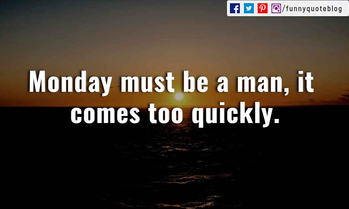 Funny Monday Quotes to be Happy on Monday Morning