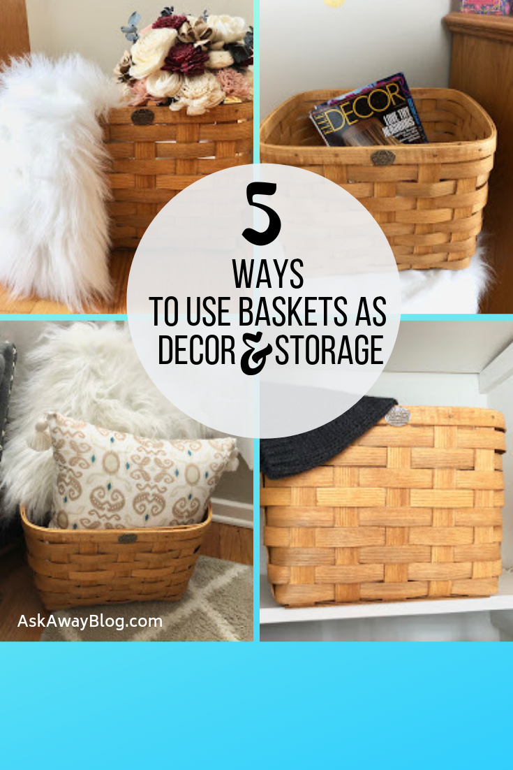Ask Away Blog: 5 Ways To Use Baskets as Decor AND Storage