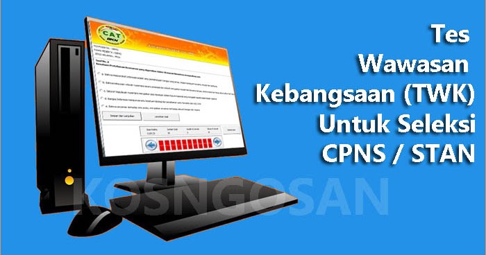 50 Contoh Soal TWK CPNS Terbaru beserta Jawabannya - KOSNGOSAN