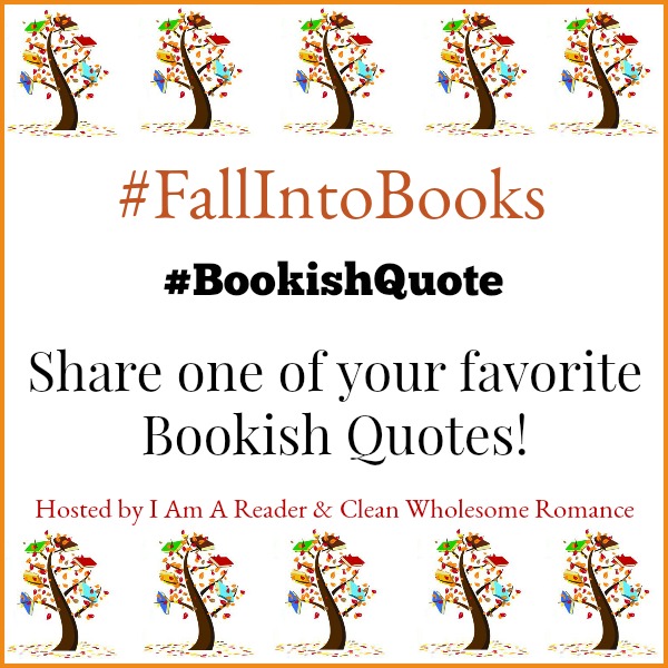 KJ's Book Nook: #FallIntoBooks - #BookishQuotes