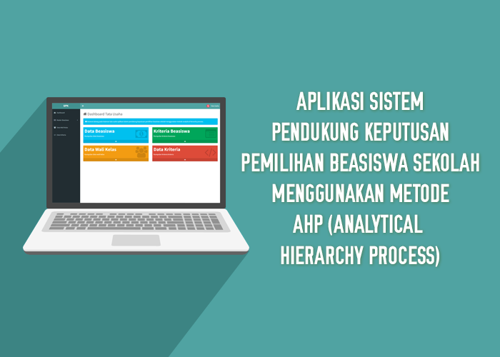 Aplikasi Sistem Pendukung Keputusan Pemilihan Beasiswa Sekolah Menggunakan Metode AHP ...