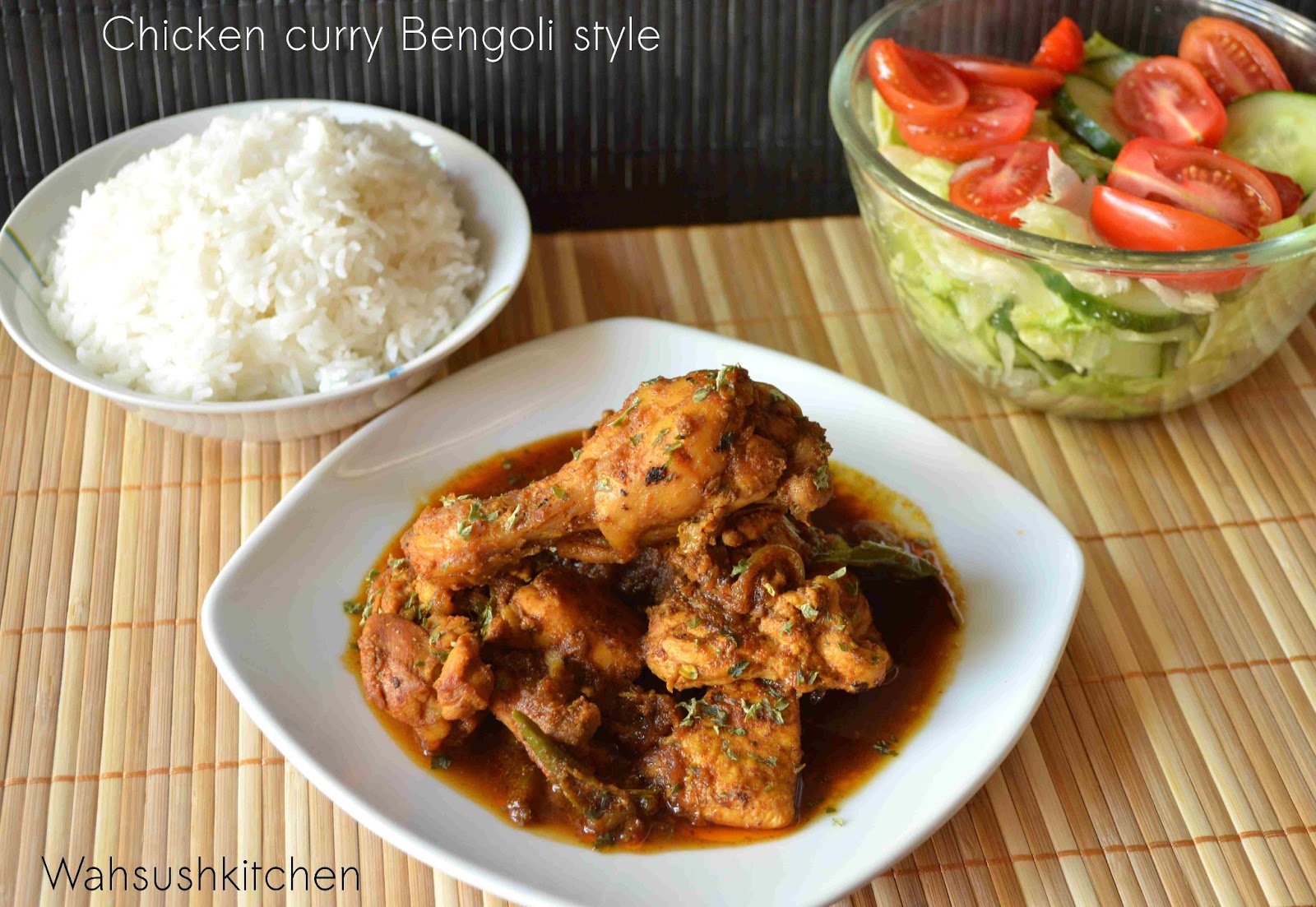 Wah "Sush" kitchen: Chicken Curry - The Bangla Style