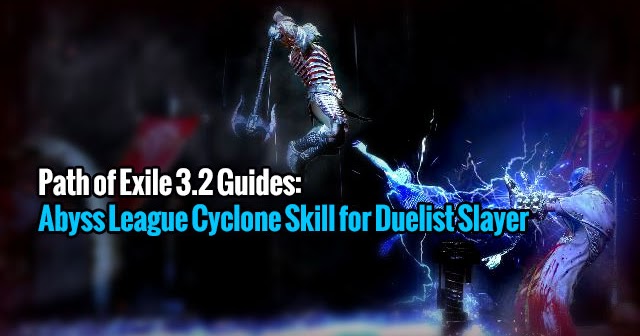 Path of Exile 3.2 Guides:Abyss League Cyclone Skill for Duelist Slayer