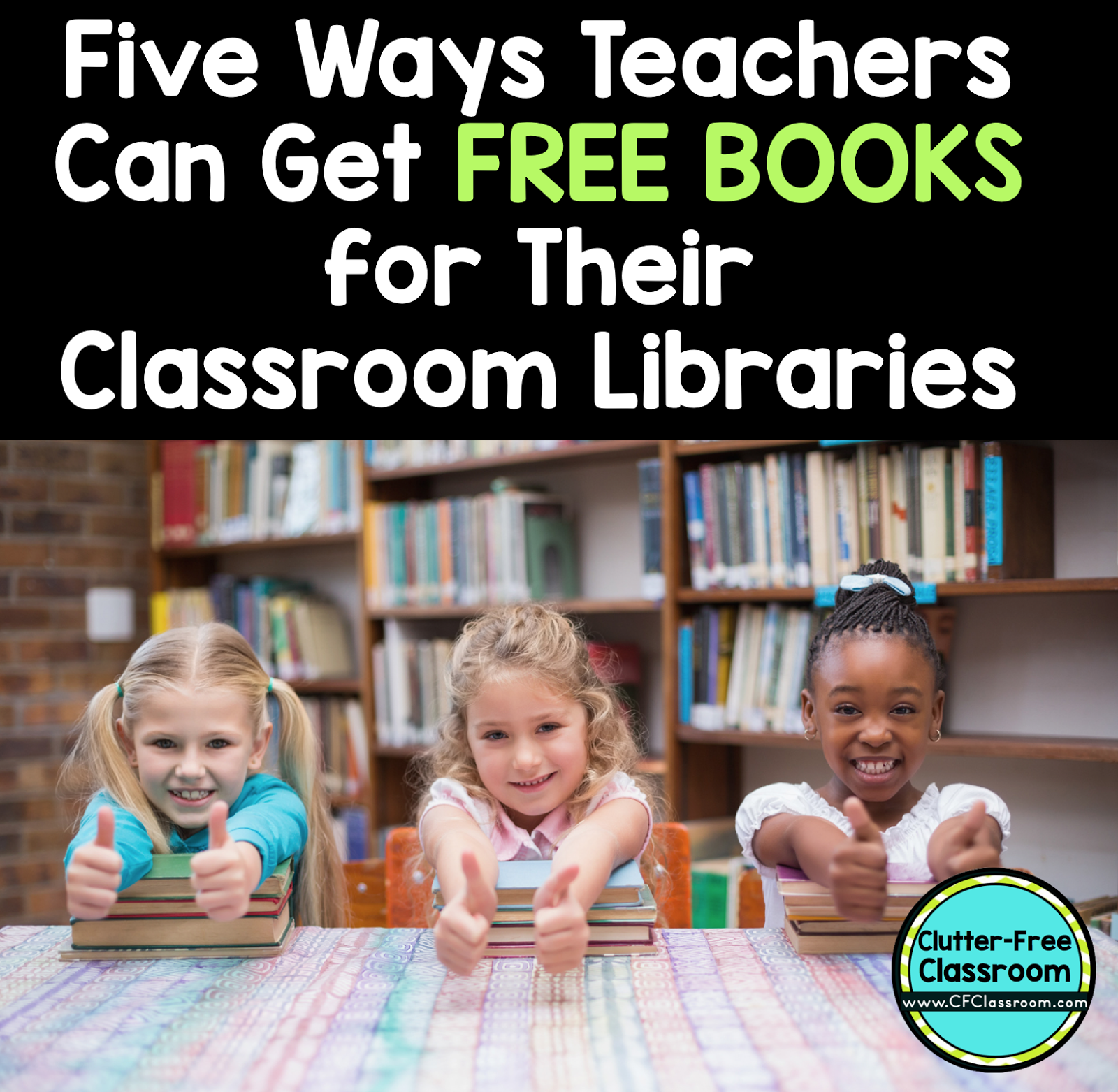 Five Ways Teachers Can Get Free Books For The Classroom Library Five Ways Teachers Can Get Free Books For The Classroom Library