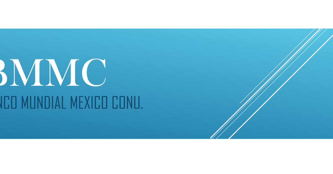 BMMC-BANCO MUNDIAL MÉXICO CONU.. - BMMC