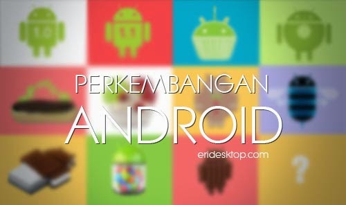 Sejarah Android Dan Perkembangannya Dari Masa ke Masa (Hingga Android 4 ...