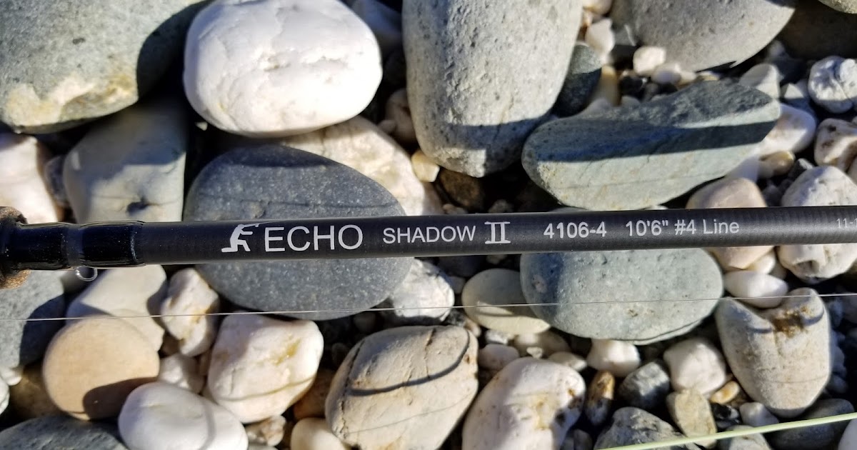 Jon Baiocchi Fly Fishing News: Echo Shadow II Rod Review