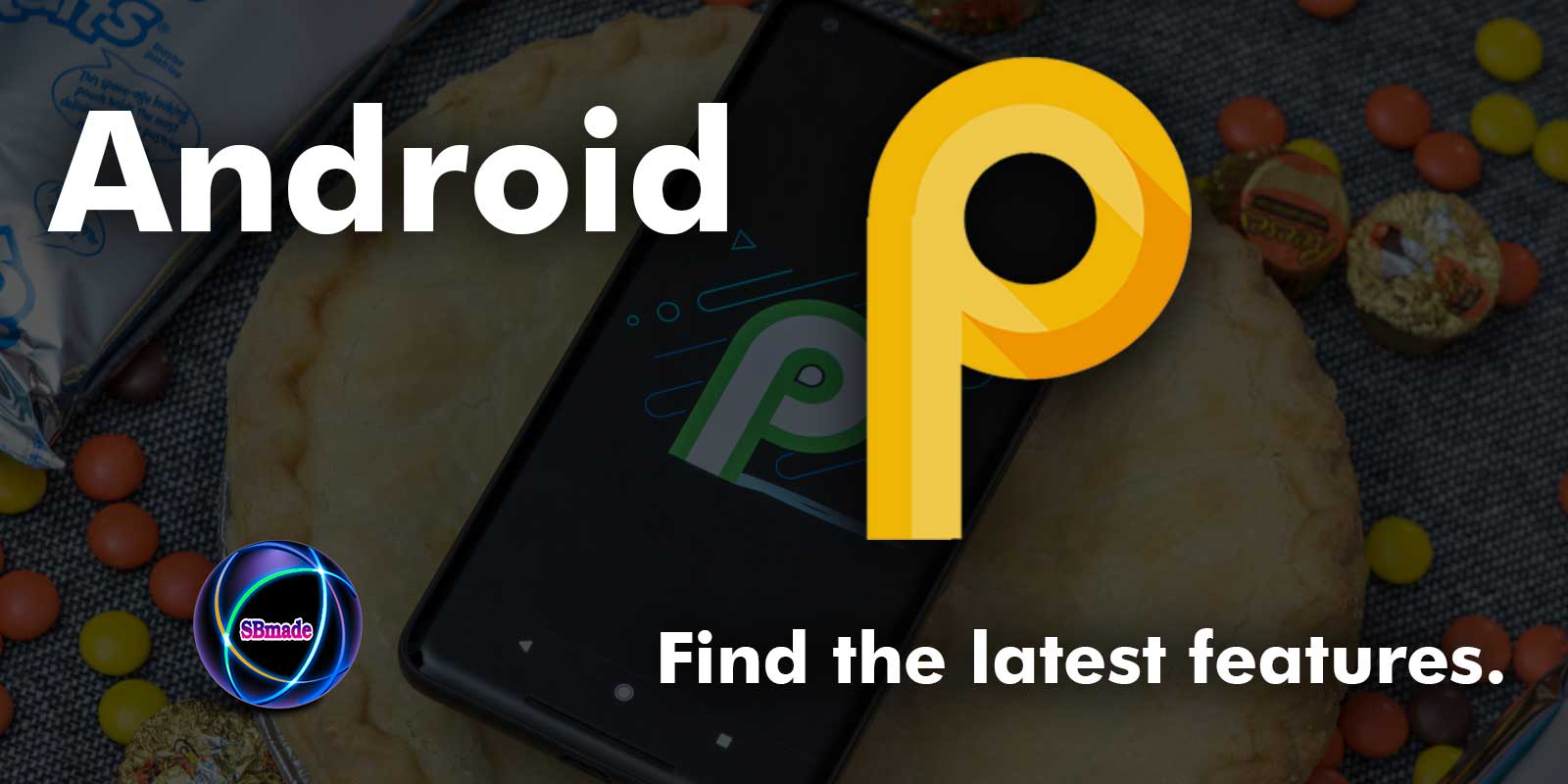 Android 9 P Released - Find the latest features. | SBmade | New Data Of ...