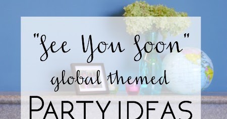 The Remodeled Life: See You Soon Party Ideas