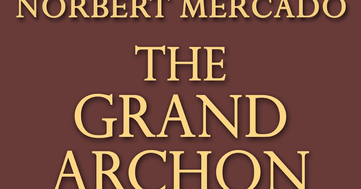 Norberto L. Mercado's Blog: The Grand Archon