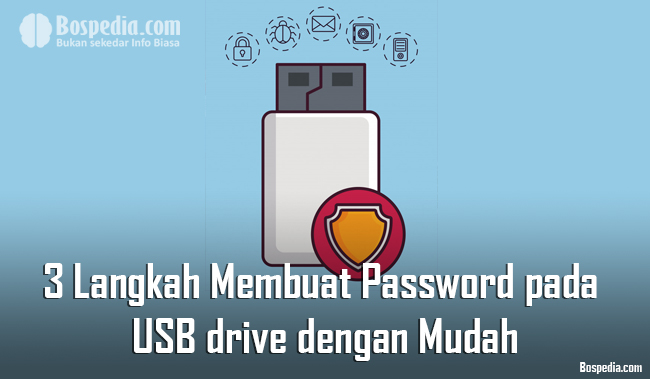 Update 3 Langkah Menciptakan Password Pada Usb Drive Dengan Mudah