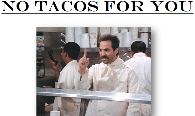 No Tacos For You