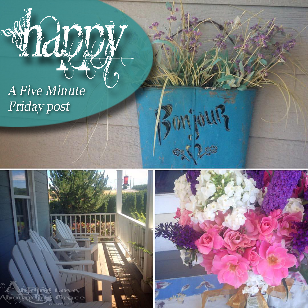 Abiding Love, Abounding Grace: Happy - a Five Minute Friday post
