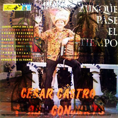 LA MUSICA DE LA COSTA Y LA SABANA: Cesar Castro Y Su Conjunto - Aunque ...