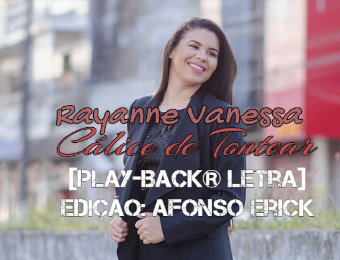 Rayanne Vanessa - Cálice de Tontear [PLAY-BACK® Letra]