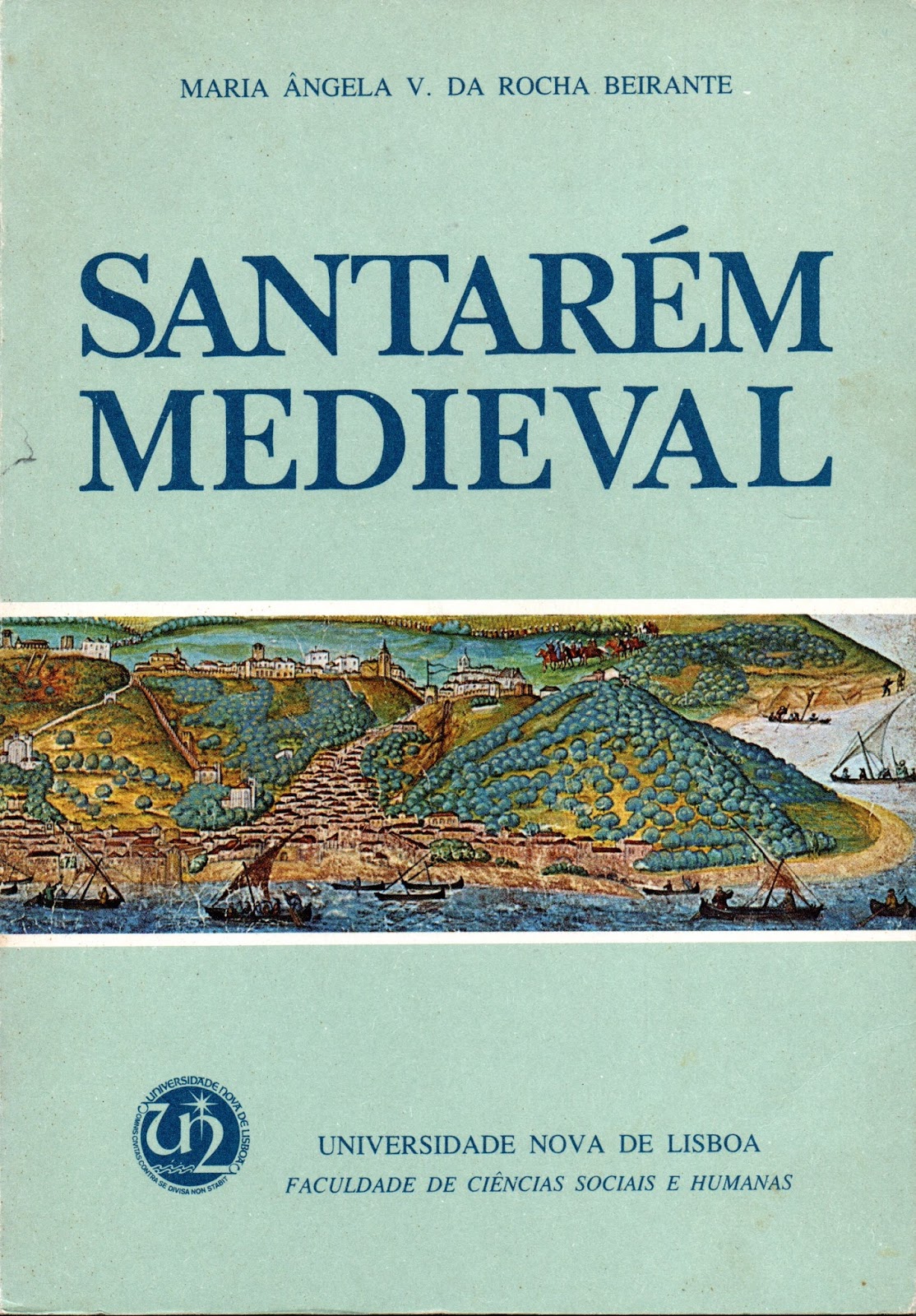 A minha Santarém: Santarém Medieval - Maria Ângela V. da Rocha Beirante