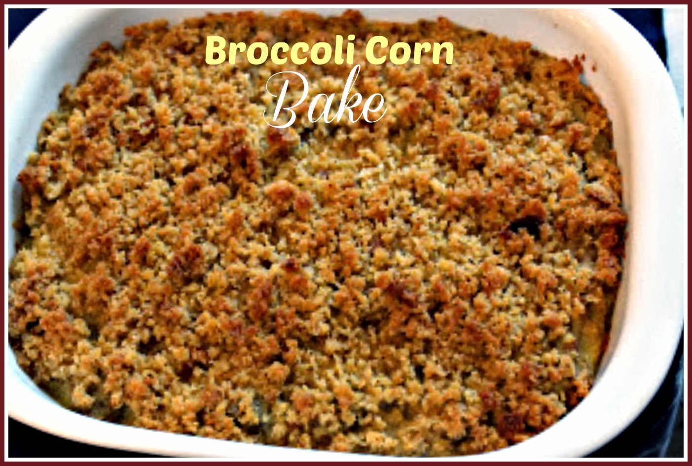 Sweet Tea and Cornbread: Broccoli Corn Bake!