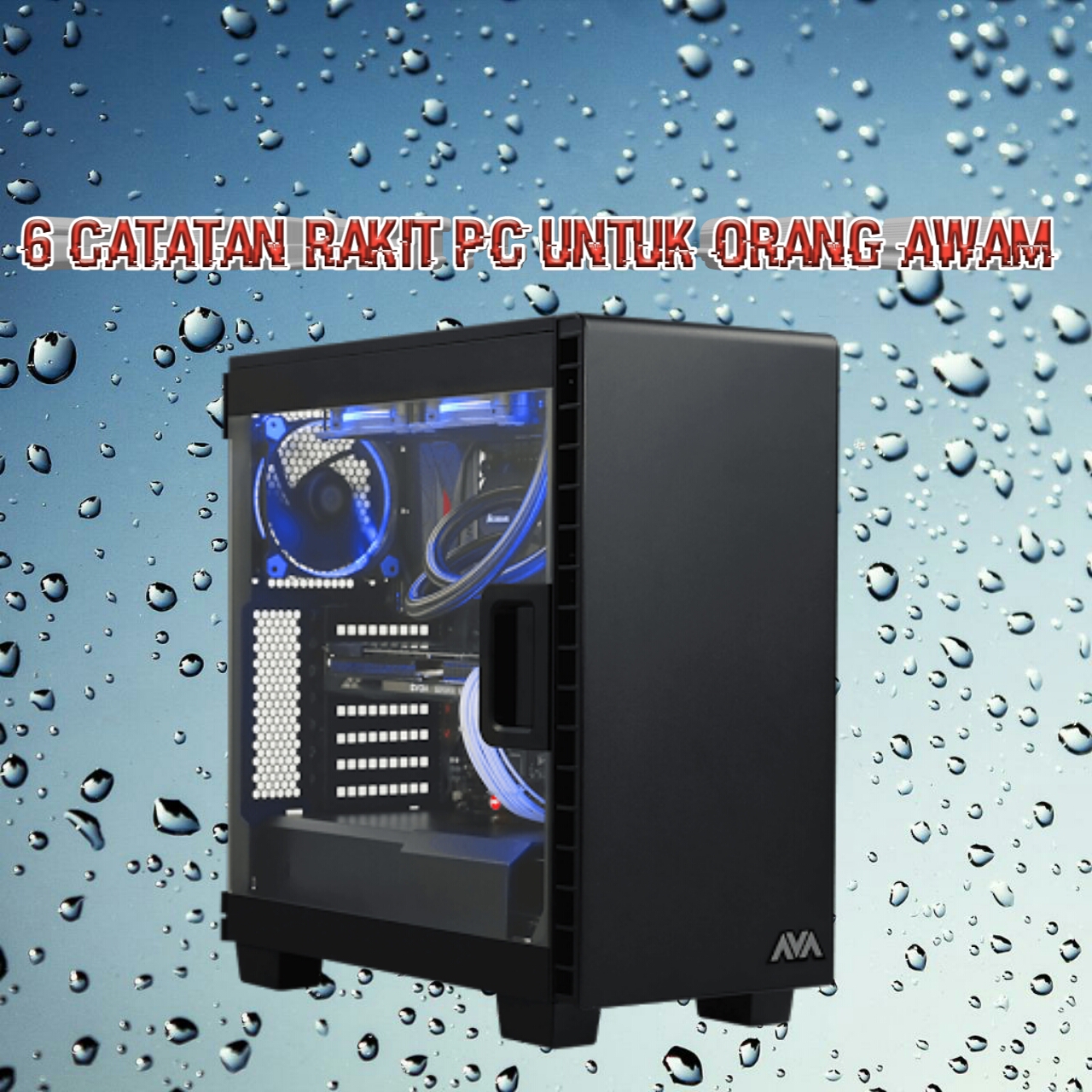 Mau rakit PC tapi tidak mau tentang rakit PC ini 6 catatan Rakit PC