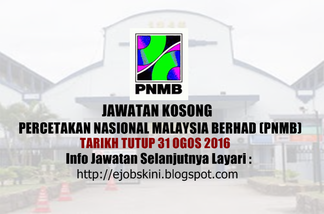 Jawatan Kosong Percetakan Nasional Malaysia Berhad (PNMB) - 31 Ogos 2016