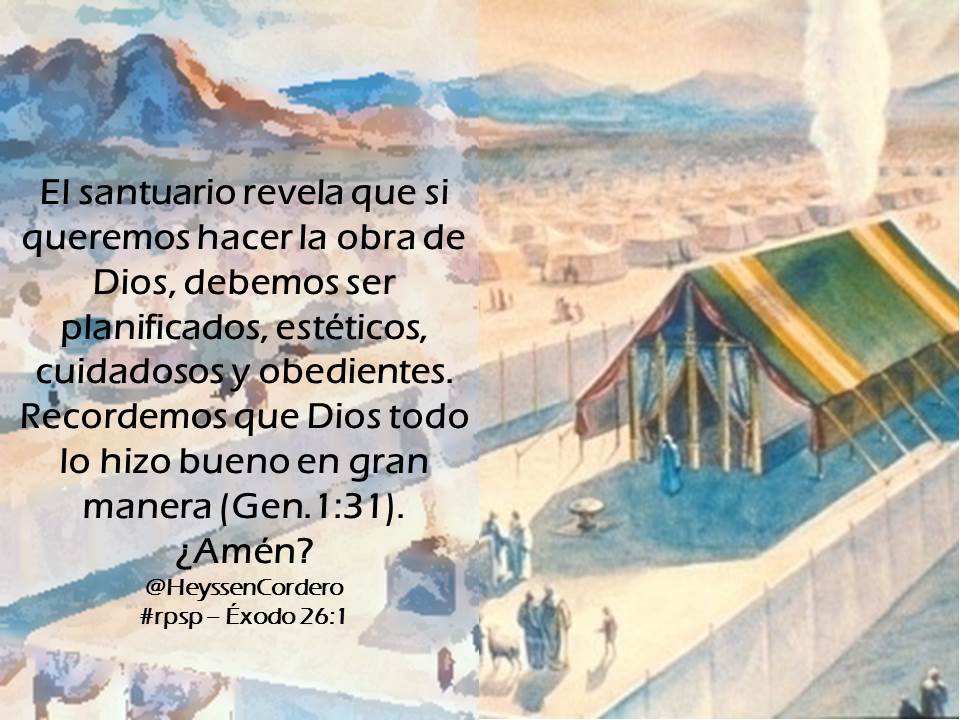 MENSAJES DE ESPERANZA: ¿CÓMO QUIERE DIOS QUE HAGAMOS SU OBRA? - Éxodo 26