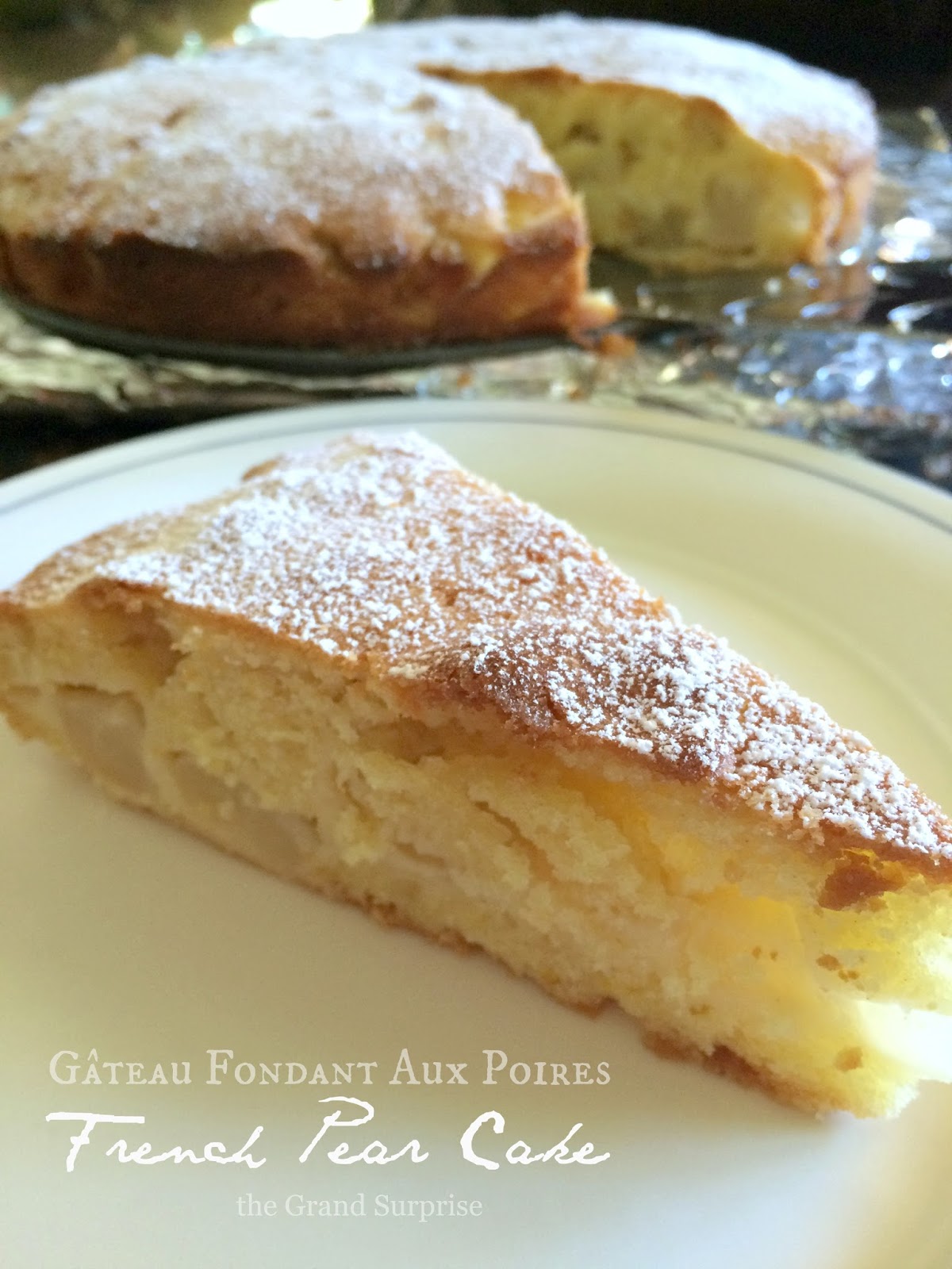 the Grand Surprise!: Gâteau Fondant Aux Poires ~ French Pear Cake